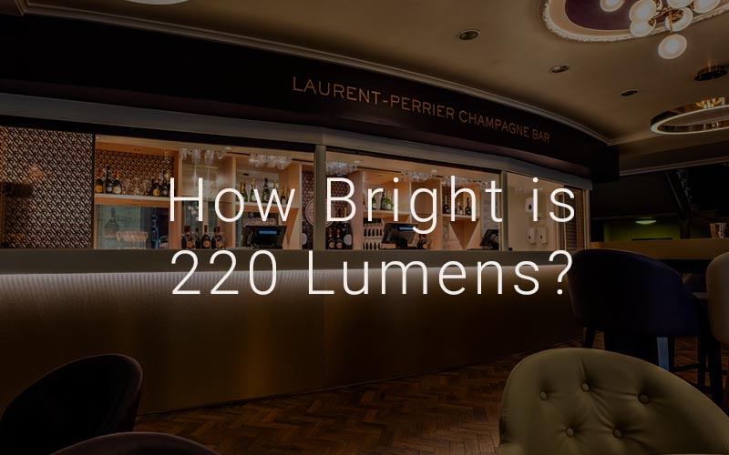 How Bright Is 220 Lumens Your Lumens Brightness Guide