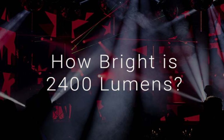 How Bright is 2400 Lumens? Your Lumens Brightness Guide