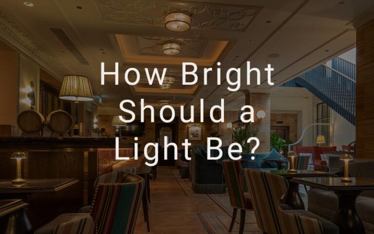 How Bright Should a Light Be - Recommended Brightness Levels